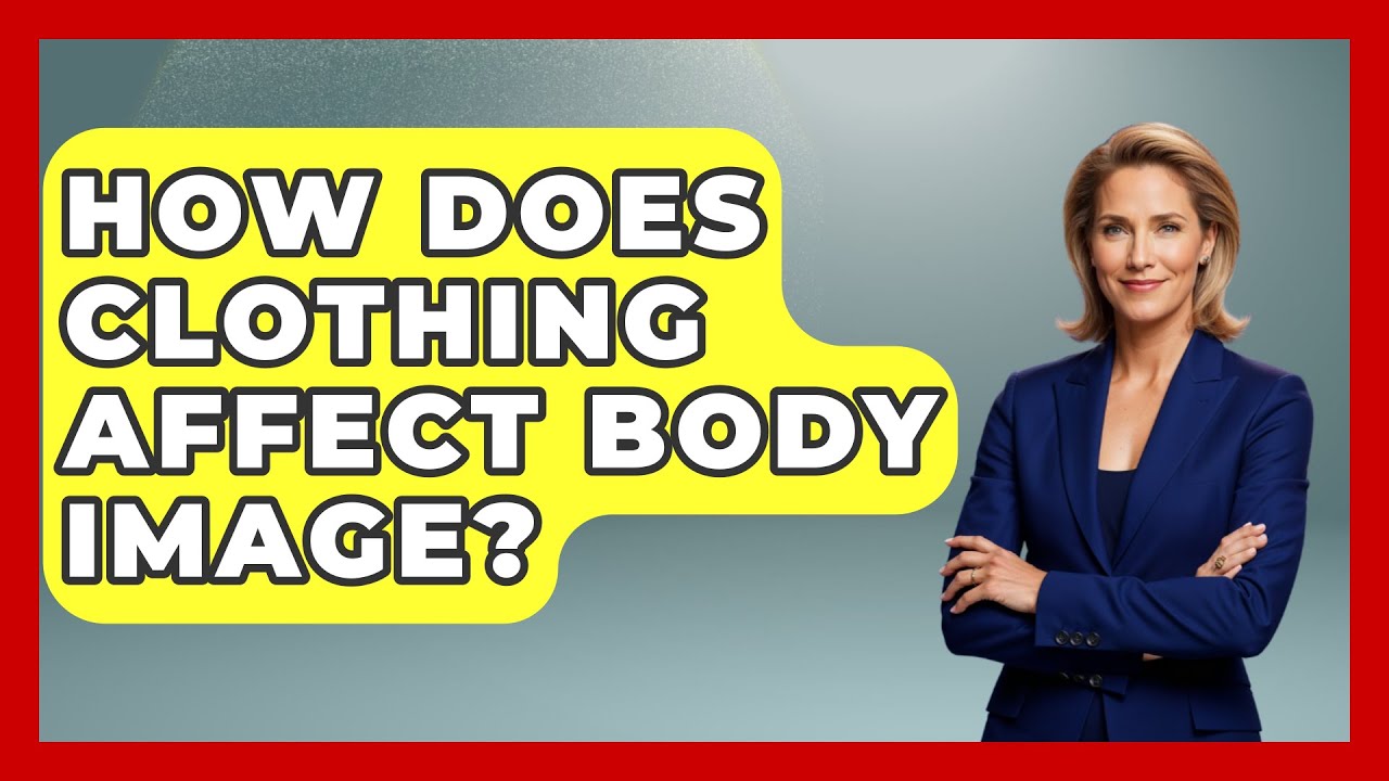 How Does Clothing Affect Body Image? - Inside Body Image - YouTube