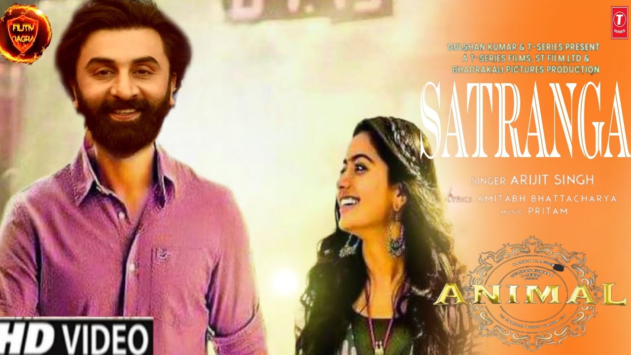 Satranga Animal Song l Ranbeer Kapoor l Rashmika Mandhanna l Arijit l ...