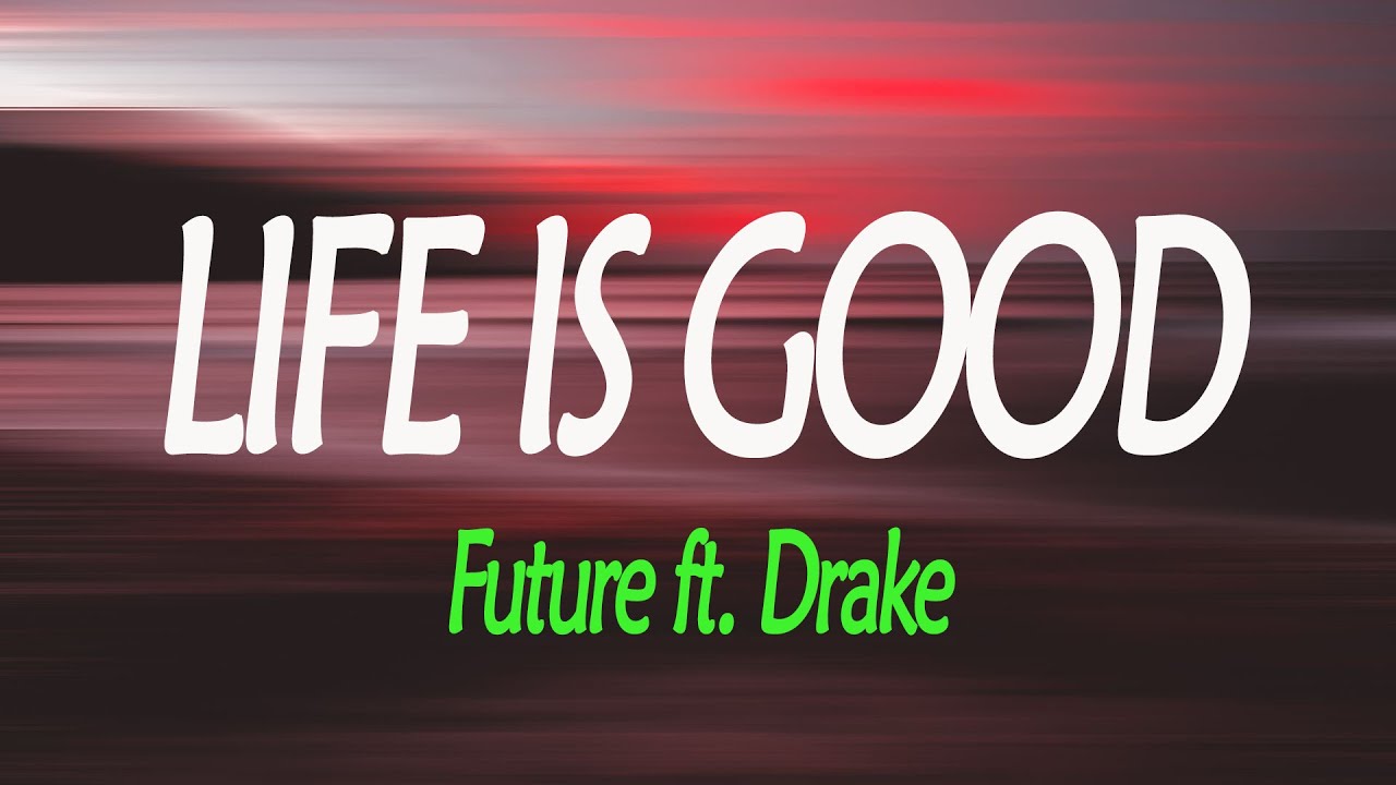 Life Is Good (Lyrics) - Future ft. Drake - YouTube
