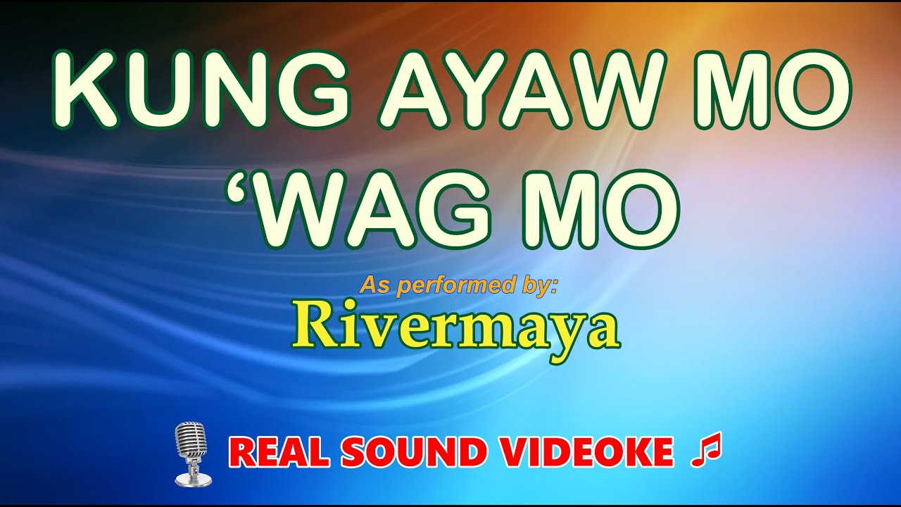 Rivermaya - Kung Ayaw Mo 'Wag Mo [Real Sound Videoke] - YouTube