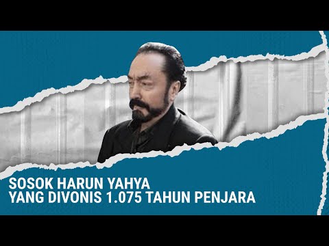 Sosok Harun Yahya yang Divonis 1.075 Tahun Penjara
