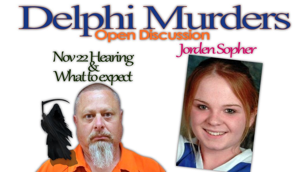 Delphi Murders. Nov 22nd Hearing & What To Expect. Jorden Sopher Case ...