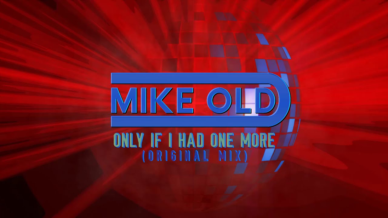 Mike Old - Only If I Had One More (Original Mix) - YouTube