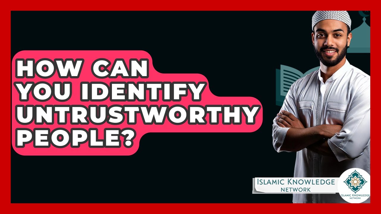How Can You Identify Untrustworthy People? - Islamic Knowledge Network - YouTube