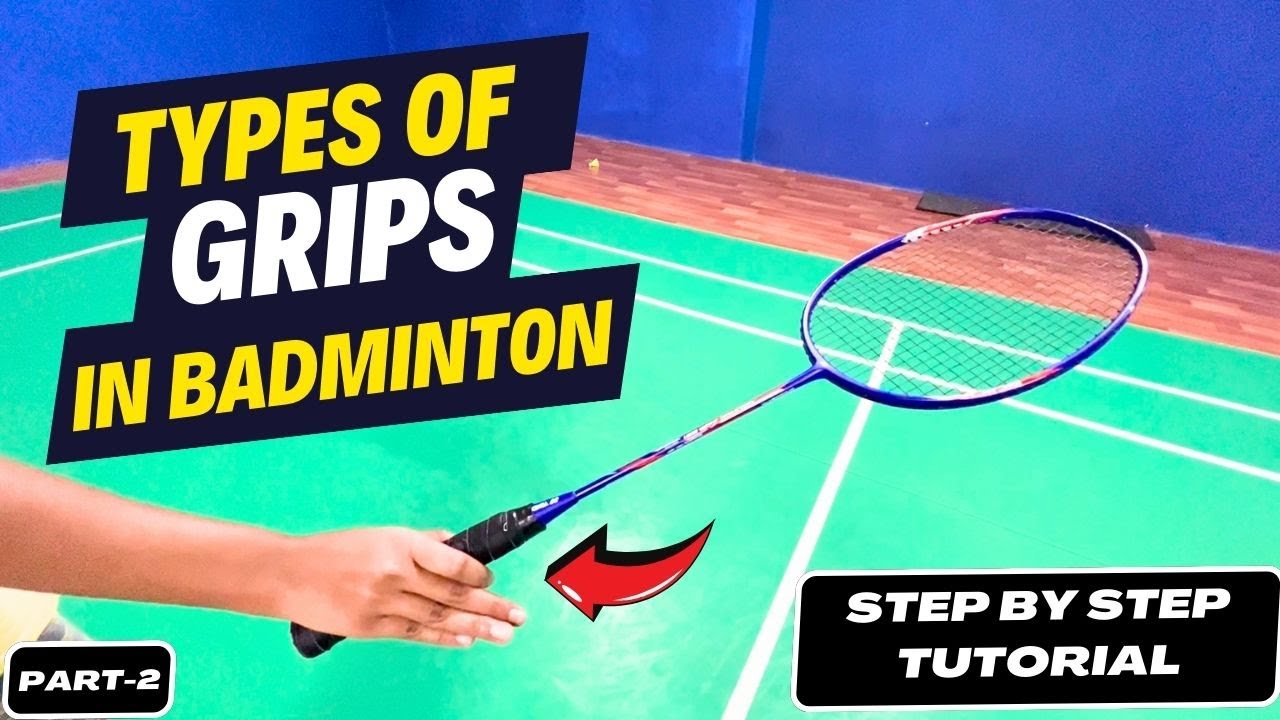 Types of Grips in Badminton | Step by Step Tutorial | The Rules of ...