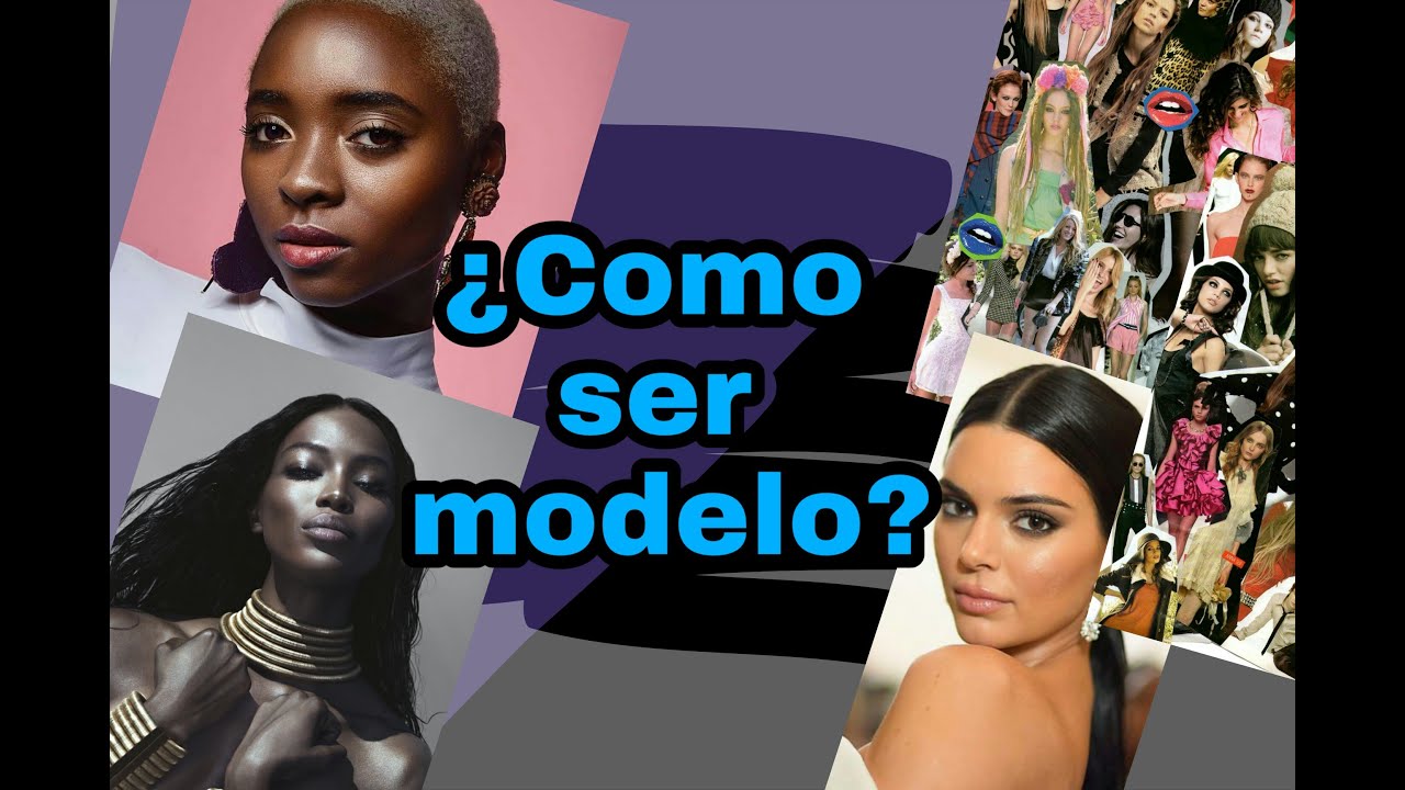 CÓMO SER UNA/UN MODELO? (11 pasos para ser modelo) - YouTube