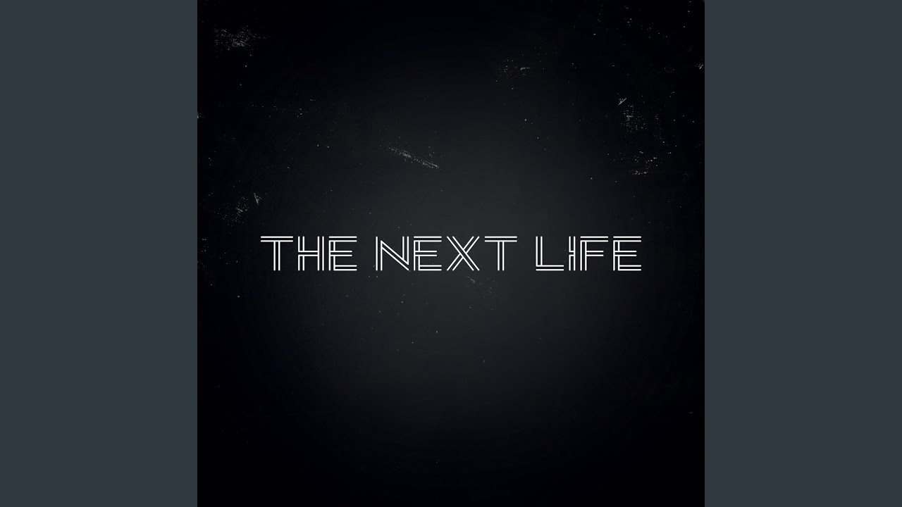 The Next Life - YouTube