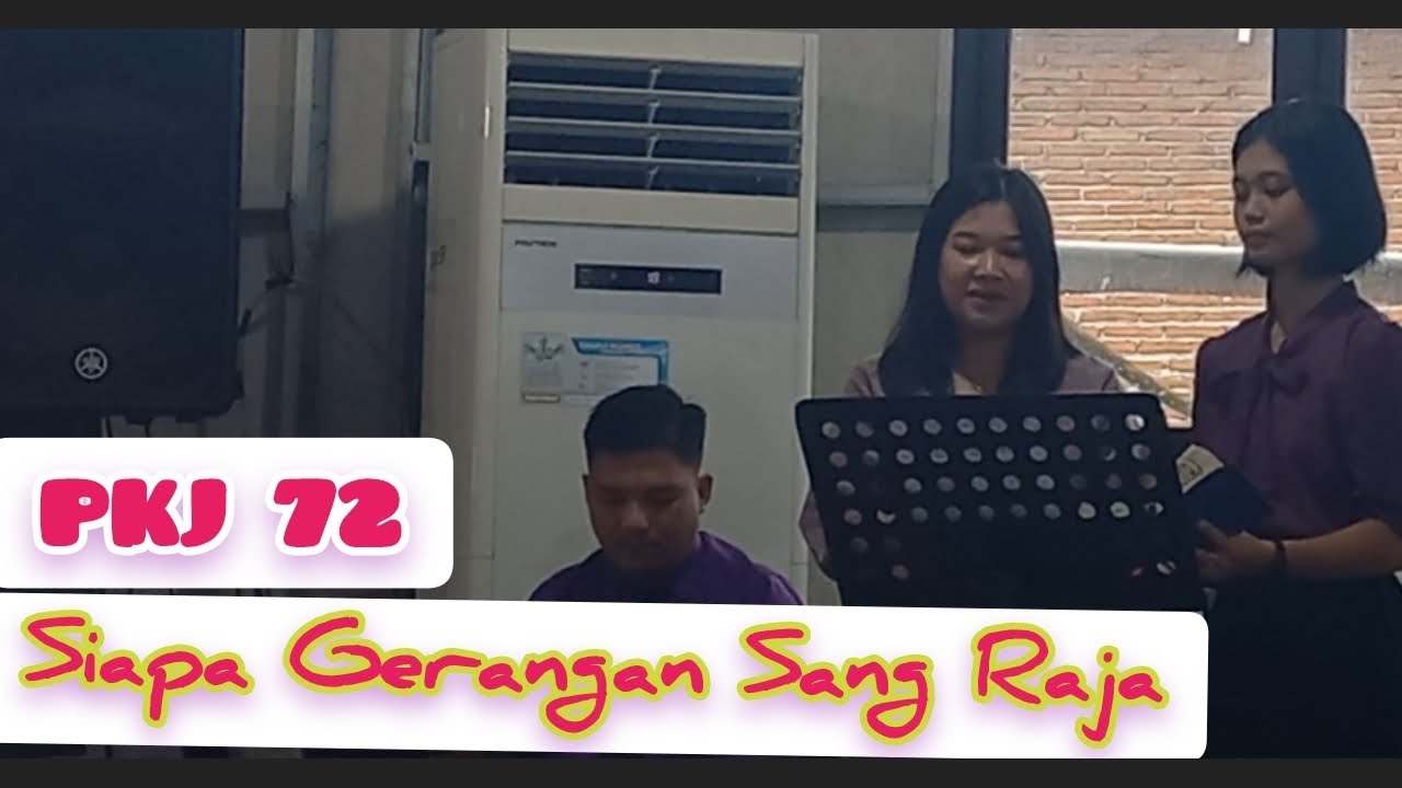 PKJ 72 "Siapa Gerangan Sang Raja" - YouTube