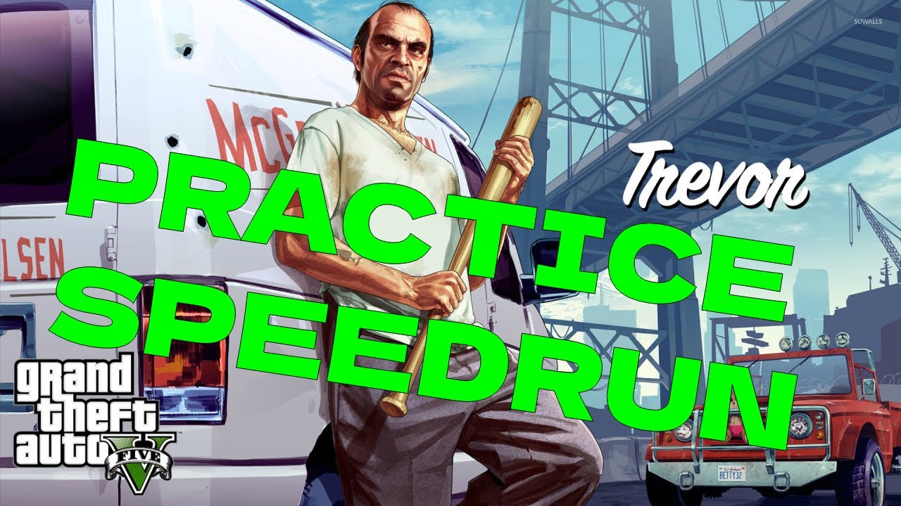 GTA V Practicing Speedrun Strats - Grand Theft Auto Trevor% - YouTube