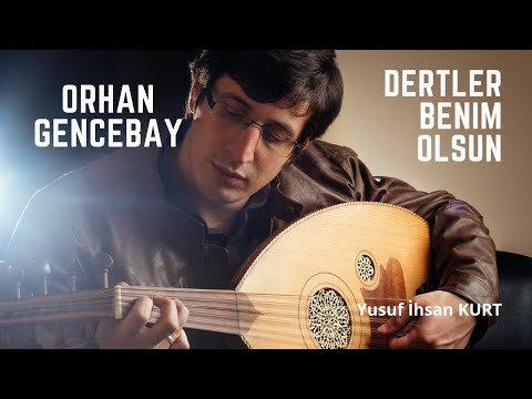 Dertler Benim Olsun - Orhan Gencebay Ud ile (Yusuf İhsan KURT)