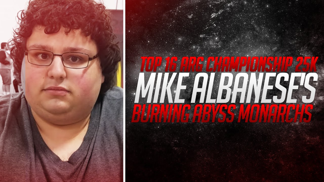 Top 16 - ARG Championship 25K - Mike Albanese's Burning Abyss Monarchs ...