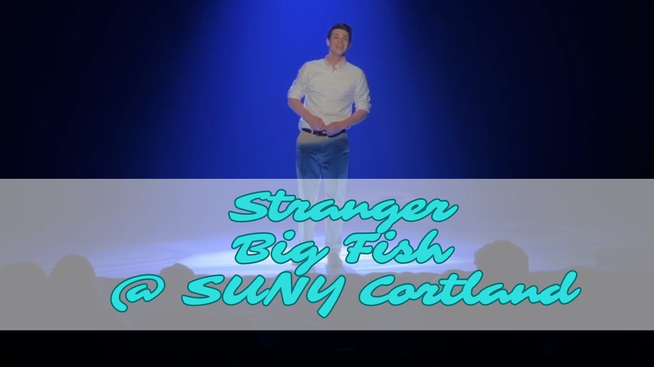 “Stranger”- Big Fish at SUNY Cortland - YouTube