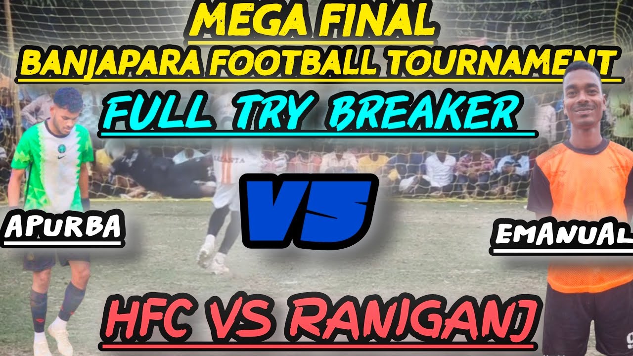 MEGA FINAL | HFC VS RANIGANJ | FULL TRY BREAKER | BANJAPARA FOOTBALL ...