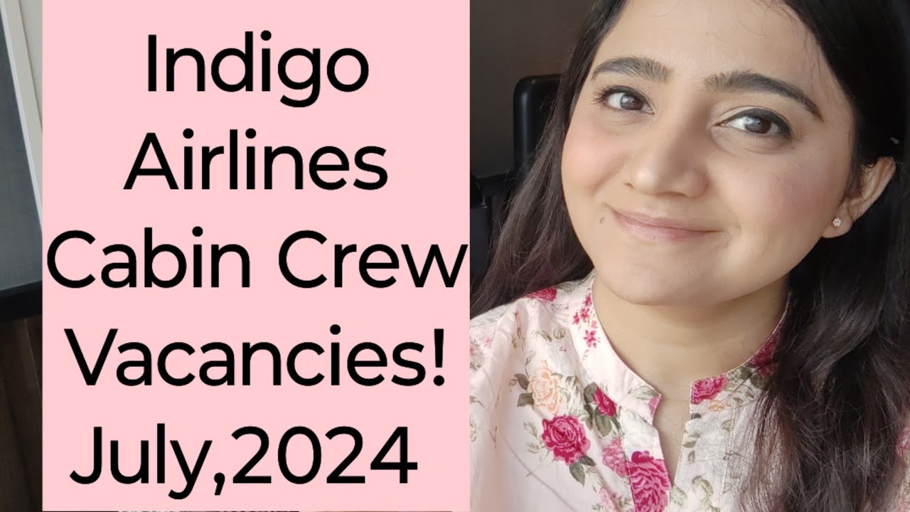 Indigo Airlines July 2024 vacancy | Cabin Crew Vacancies | Walk-in ...