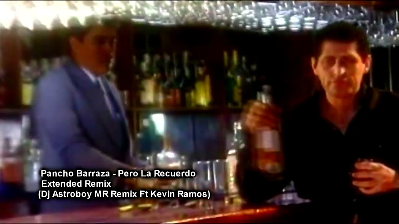 Pancho Barraza - Pero La Recuerdo - Extended Remix (Dj Astroboy Ft ...