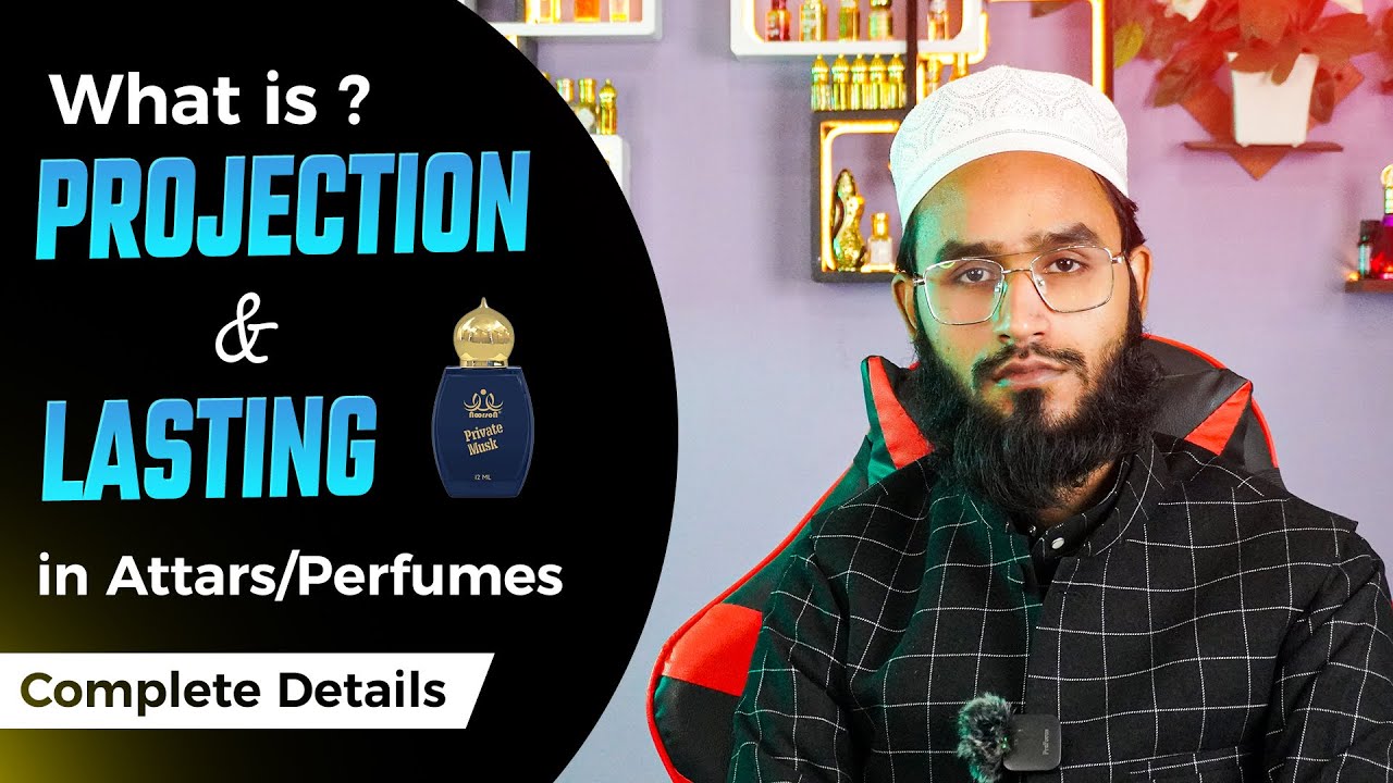 What is Lasting And Projection in Attar/Perfumes || Perfume Lasting ...