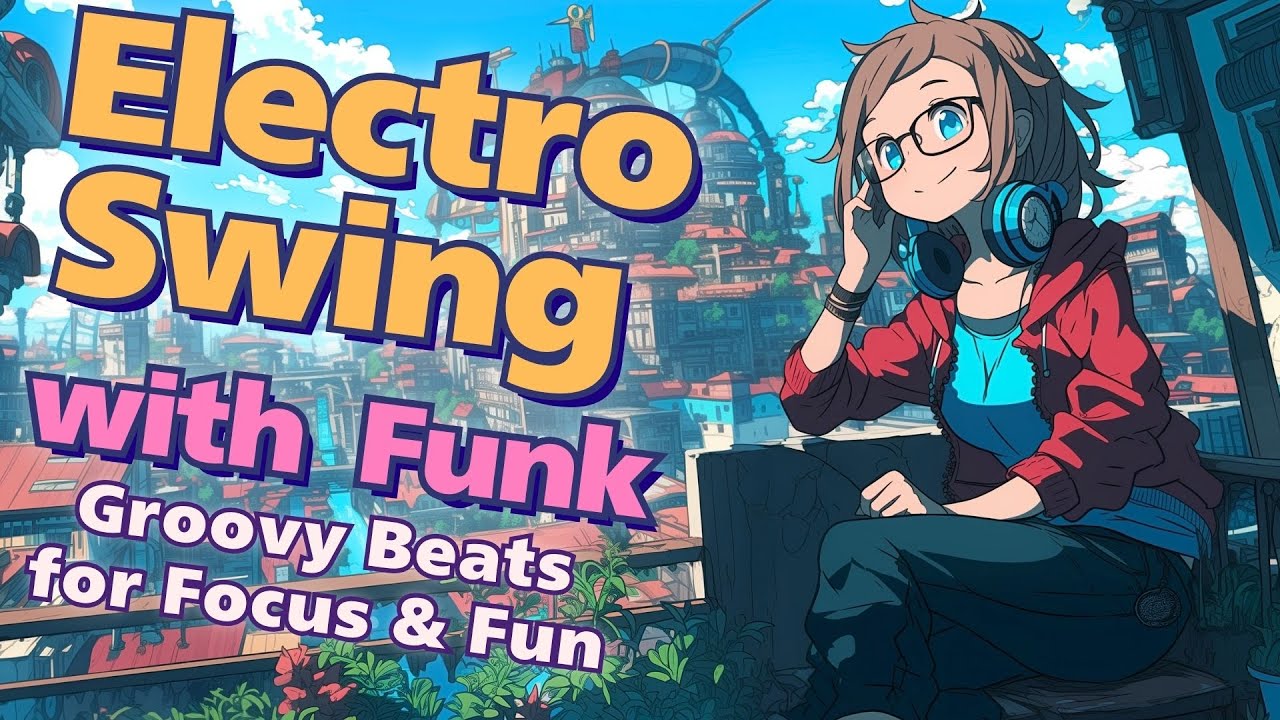 Electro Swing with Funk 🚀 Groovy Beats for Focus & Fun - YouTube