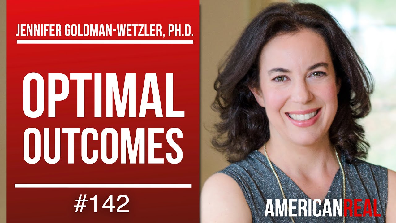 🔴JENNIFER GOLDMAN-WETZLER, PH.D. | OPTIMAL OUTCOMES | EPISODE #142 ...