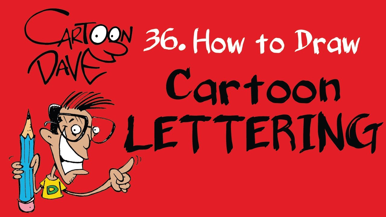 36 - How to Draw CARTOON LETTERING - Cartoon Dave - YouTube