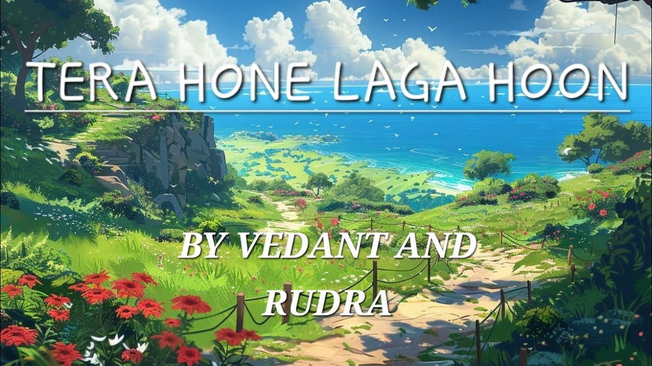 TERA HONE LAGA HOON BY VEDANT AND RUDRA - YouTube