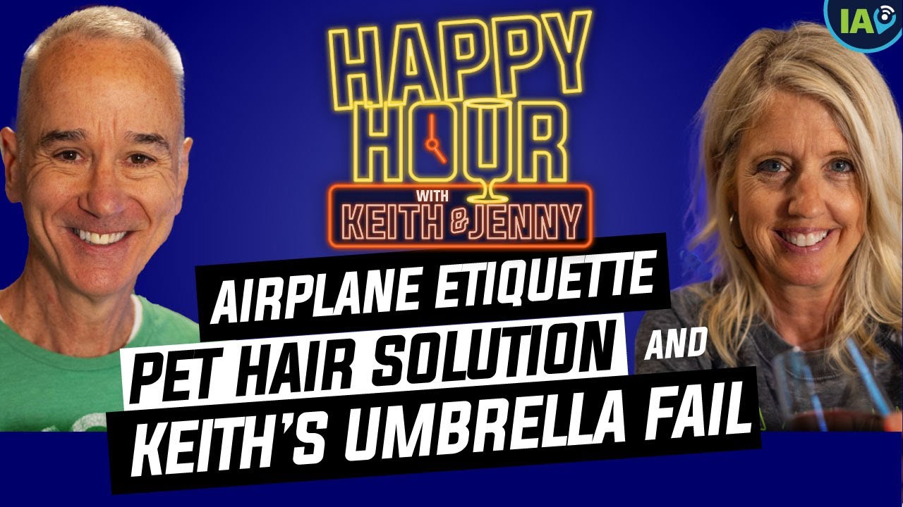 Happy Hour w/ Keith & Jenny: Airplane Etiquette, Pet Hair Solution, and ...