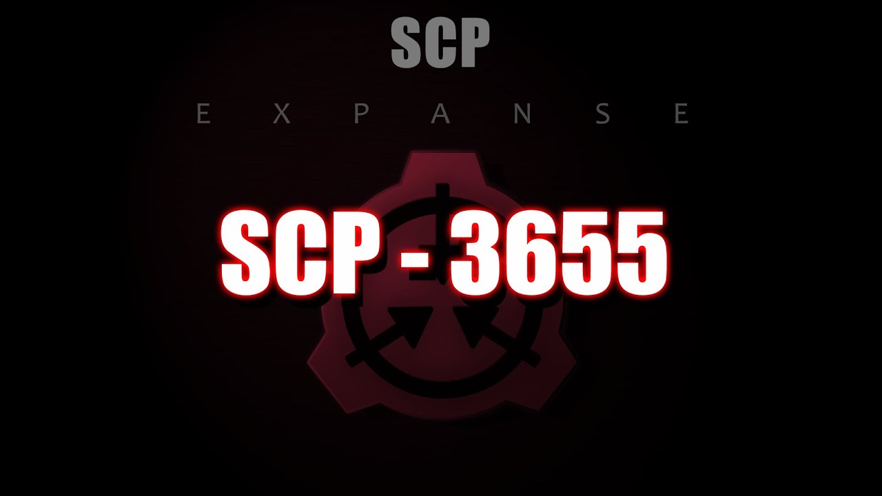SCP 3655 - SCP EXPANSE SERIES - YouTube