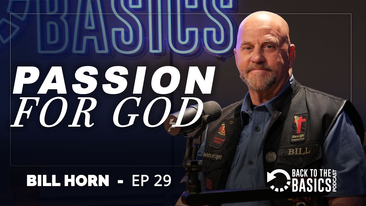 A Passion for God | Bill Horn, BTTB Episode 29 - YouTube