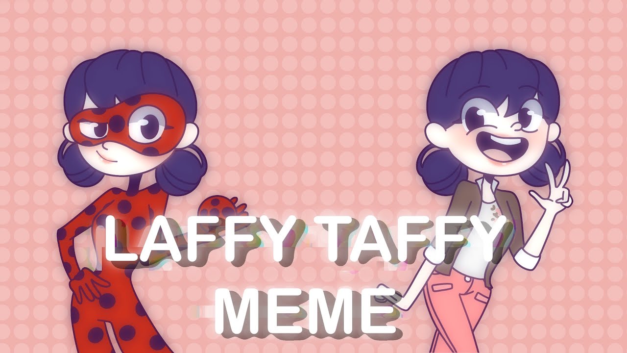 LAFFY TAFFY MEME // Miraculous Ladybug - YouTube