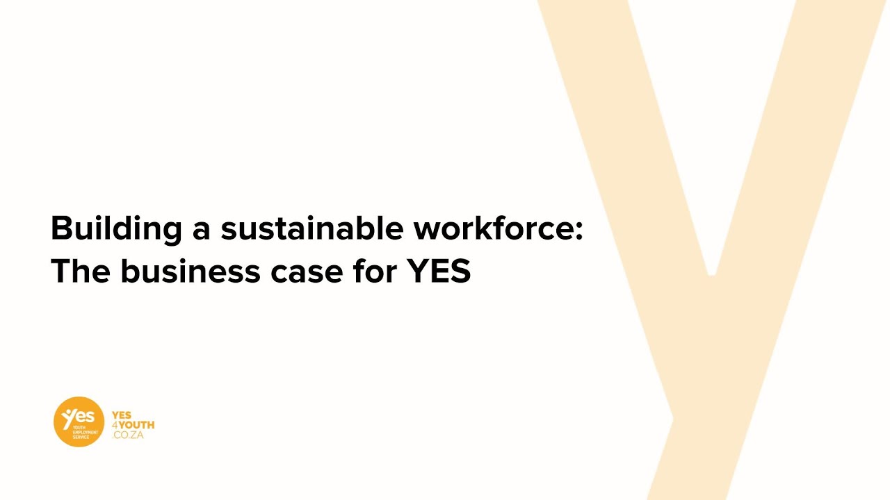 Building a sustainable workforce: The Business Case For YES - YouTube
