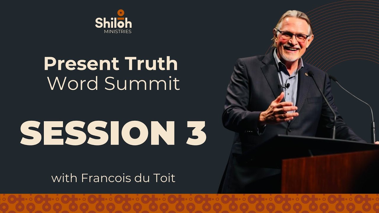 Present Truth Word Summit Session 3 - 25 May 2025 - YouTube