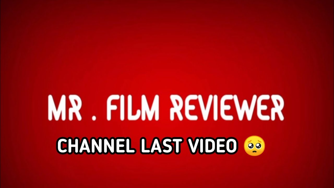 MR . FILM REVIEWER | Last Video | 🥺 - YouTube