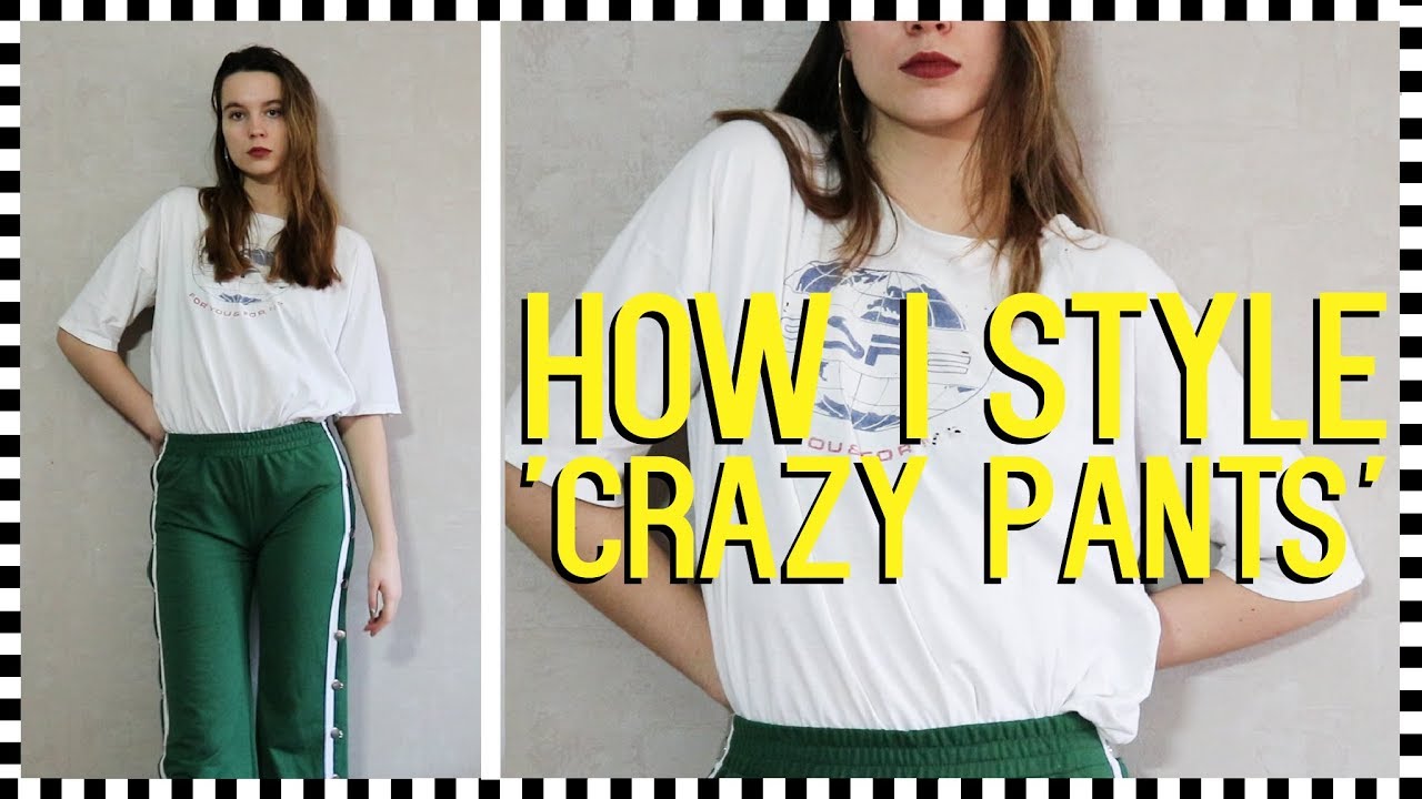 How I Style: CRAZY PANTS! - YouTube