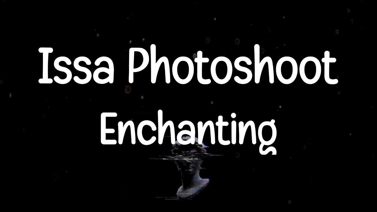Enchanting - Issa Photoshoot (TikTok Songs) - YouTube