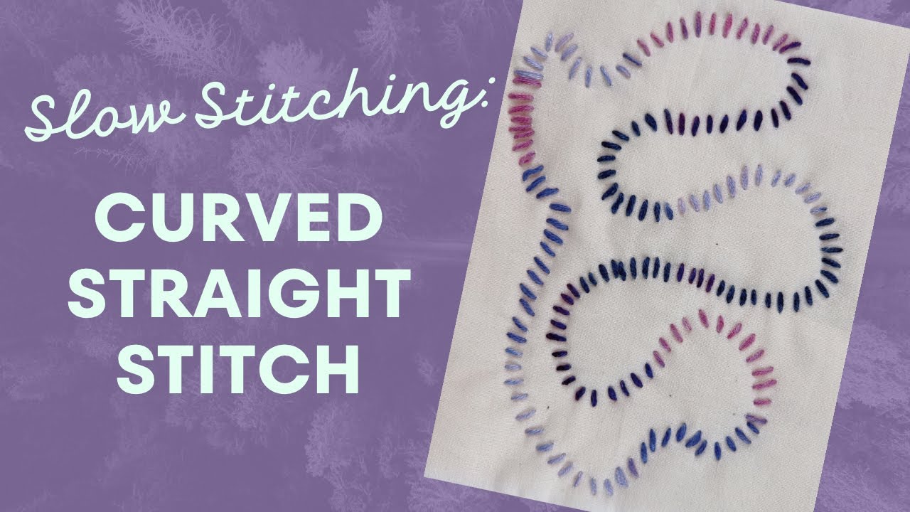 Use the Straight Stitch for Curved Lines in Slow Stitching | straight ...