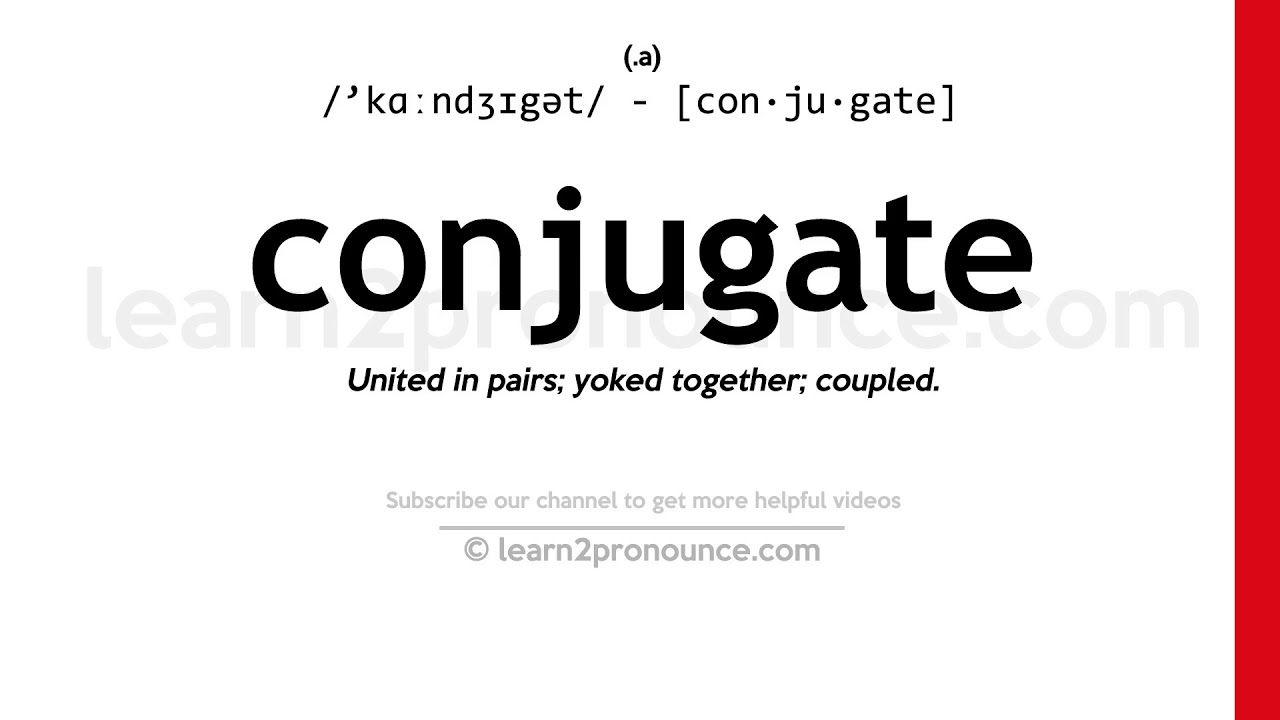 Pronunciation of Conjugate | Definition of Conjugate - YouTube