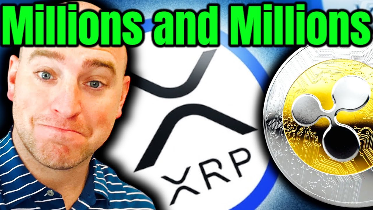 RIPPLE XRP - Millions and Millions of XRP! HUGE XRP UPDATE - YouTube