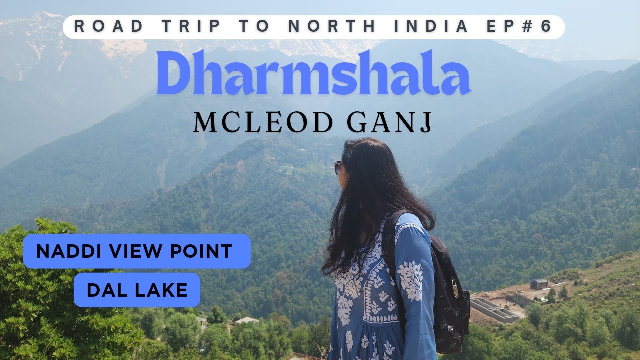 Road Trip | Dharamshala | Mecleod Ganj | Naddi View Point | Dal Lake ...
