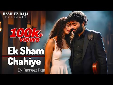 Tere Naam Ek Shaam Chahiye – Sad Romantic Song | Rameez Raja | Arijit Singh Vibe