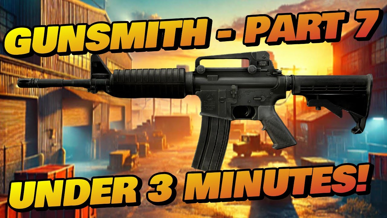 Gunsmith Part 7 - UNDER 3 MINUTES - Patch 0.16 Guide | Escape From ...