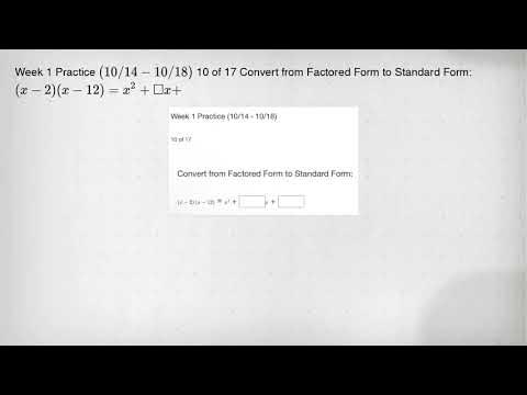 Week 1 Practice (10/14-10/18) 10 of 17 Convert from Factored Form to Standard Form: (x-2)(x-12 ...