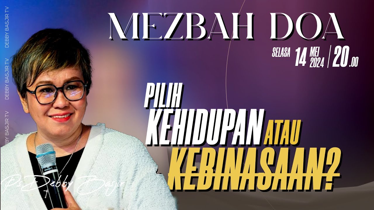 MEZBAH DOA "MEMILIH KEHIDUPAN ATAU KEBINASAAN?" - SELASA 14 MEI 2024 ...