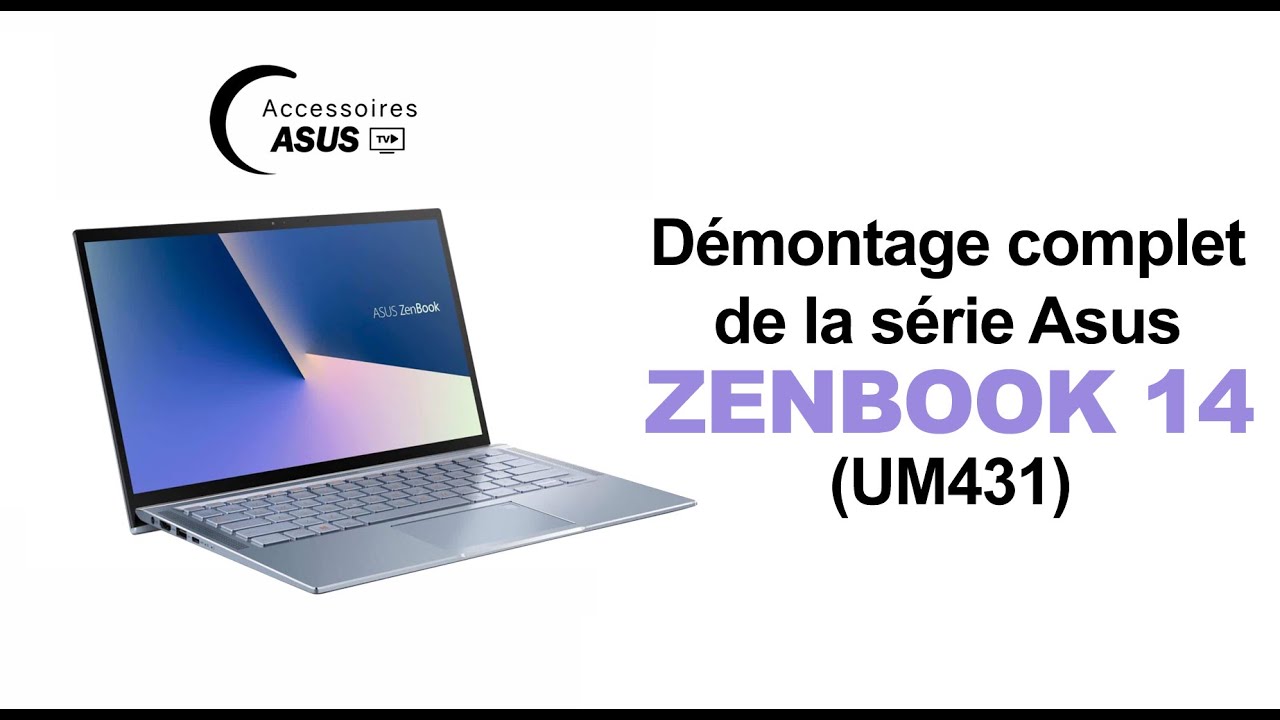 Série Asus Zenbook 14 (UM431) : Remontage complet - YouTube