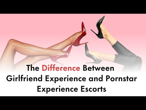 The Difference Between Girlfriend Experience and Pornstar Experience Escorts