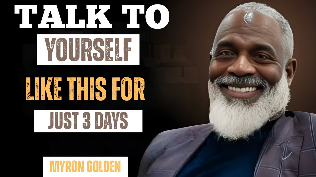 Talk To Yourself Like This For Just 3 Days MYRON GOLDEN#MOTIVATIONAL ...
