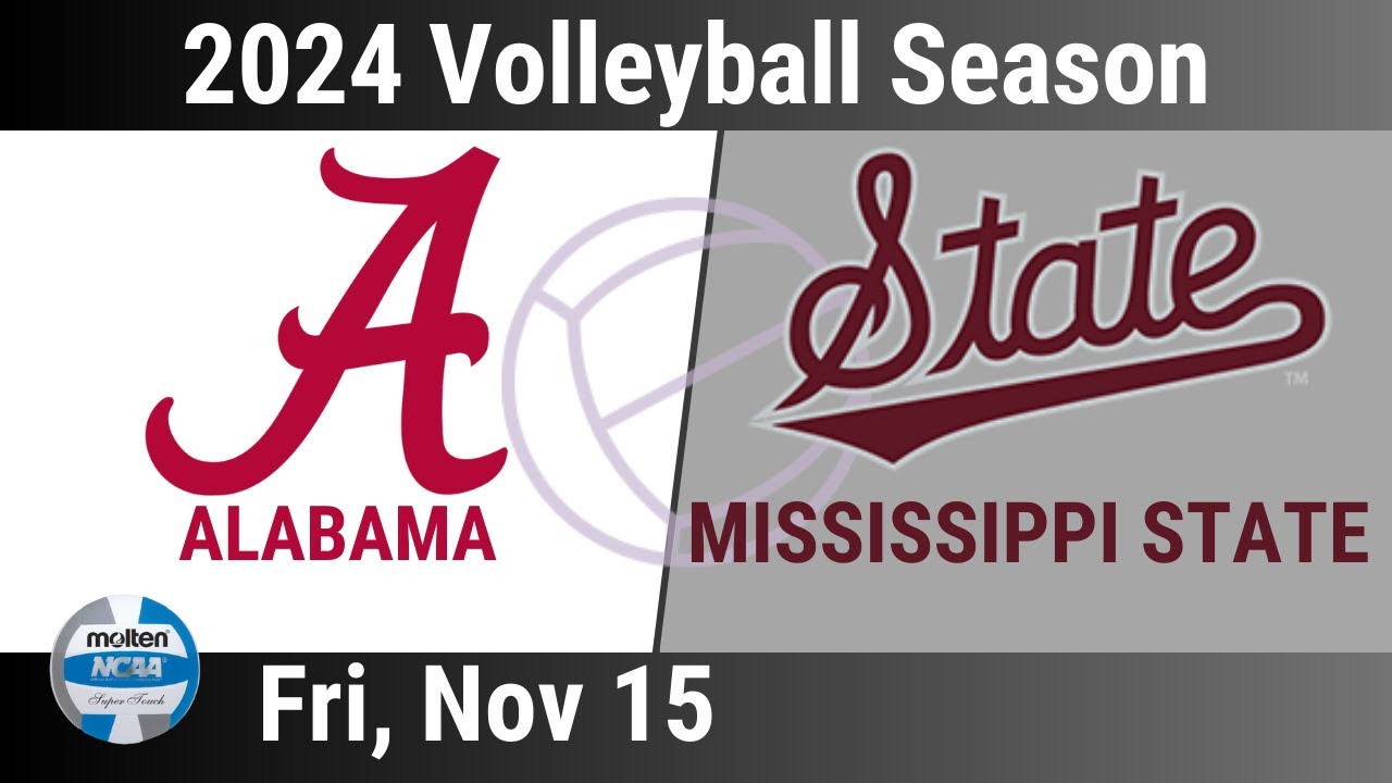 2024 Nov 15 - Volleyball - Mississippi State vs Alabama - 2024 ...