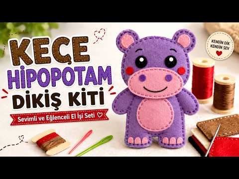 Hipopotam Keçe Dikiş Seti Nasıl Yapılır? | Çocuklar İçin Eğlenceli El İşi Etkinliği