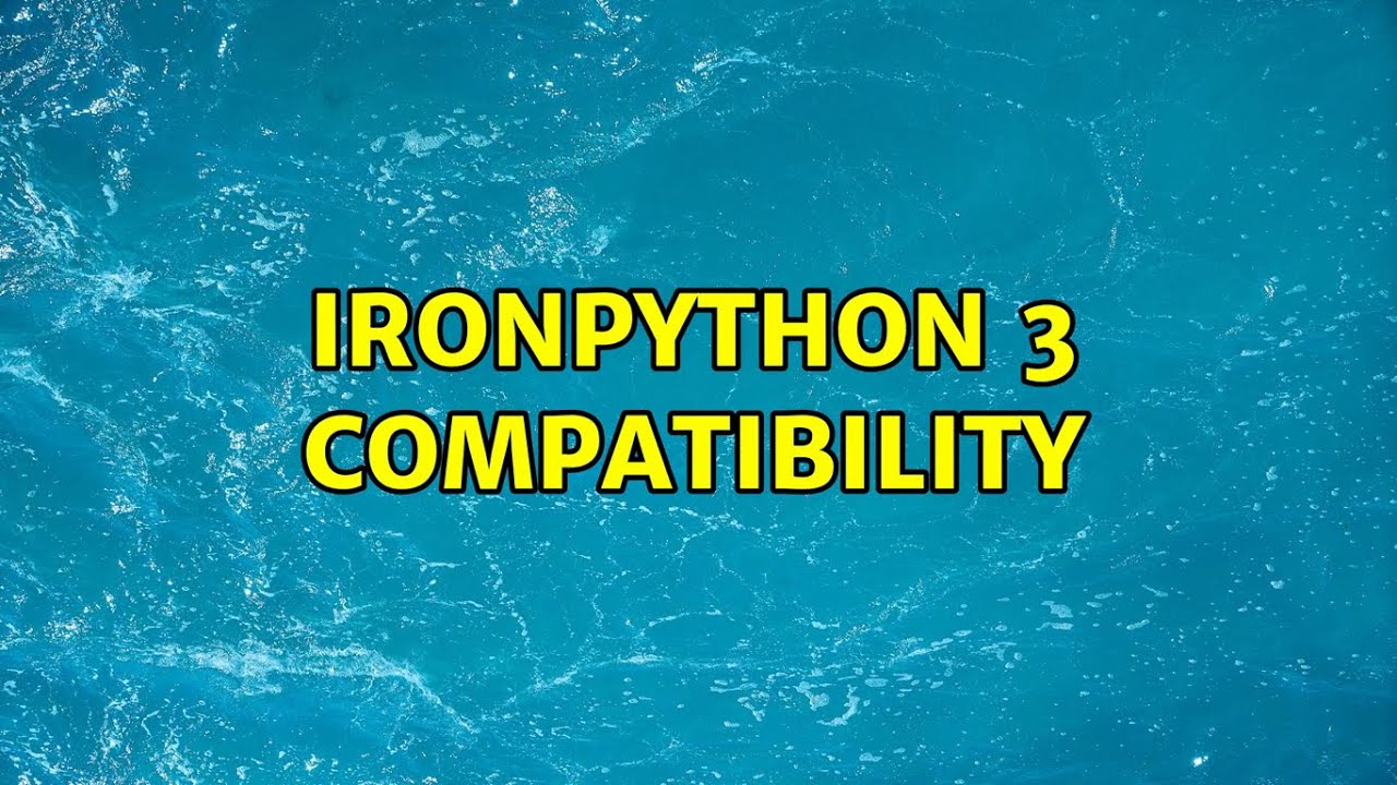 IronPython 3 compatibility (2 Solutions!!) - YouTube