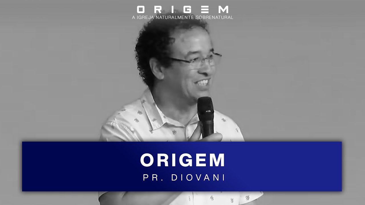 Origem // Pr. Diovani - YouTube