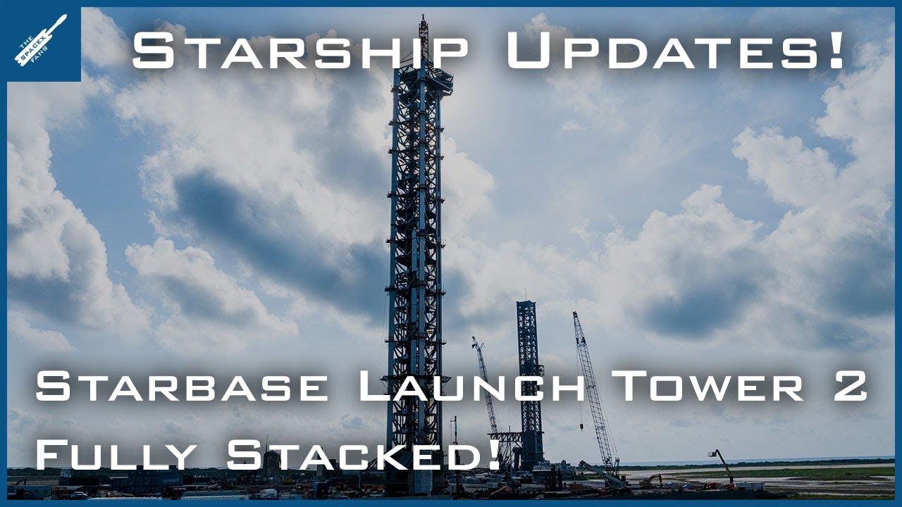 SpaceX Starship Updates! Starbase Launch Tower 2 Fully Stacked ...