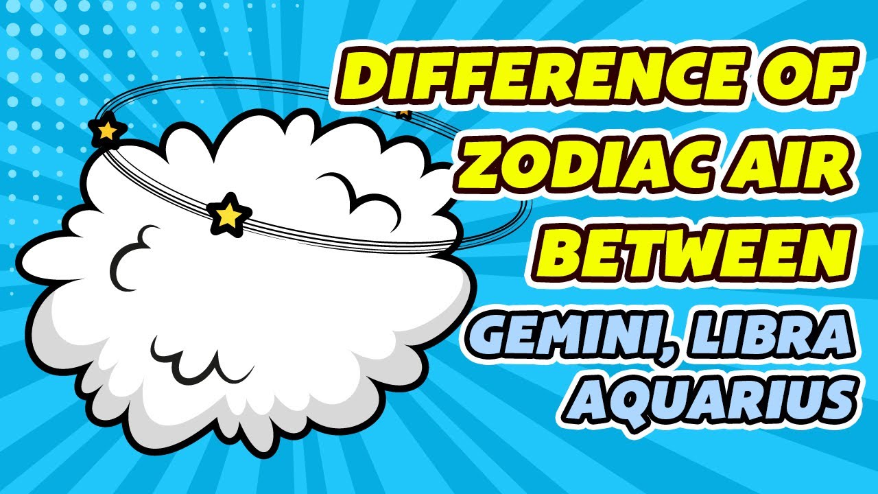 The difference of Air Sign Zodiac between (Gemini, Libra and Aquarius ...